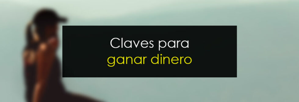 Claves para ganar dinero a la hora de la verdad - Novatos Trading Club