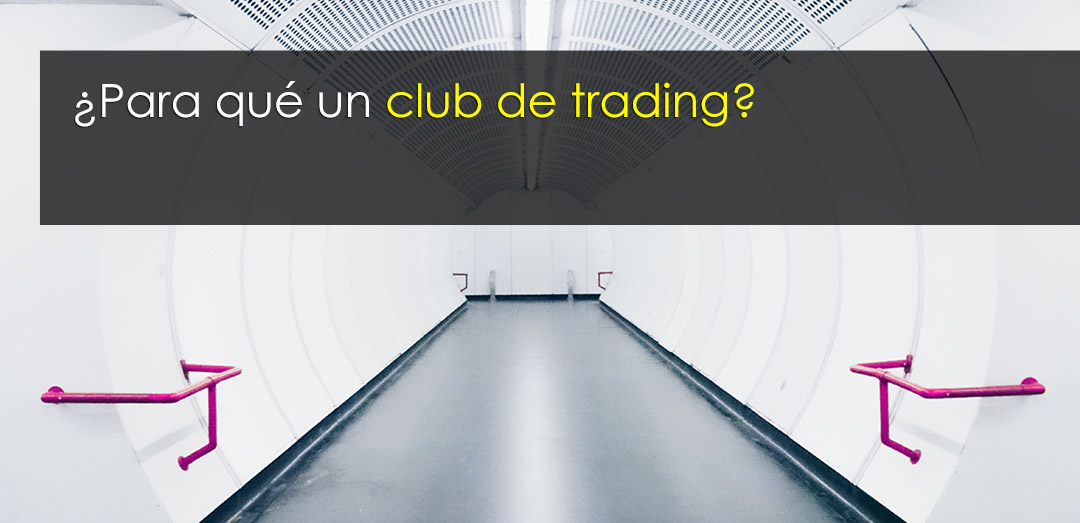 ¿Para qué un club de trading? | Novatos Trading Club