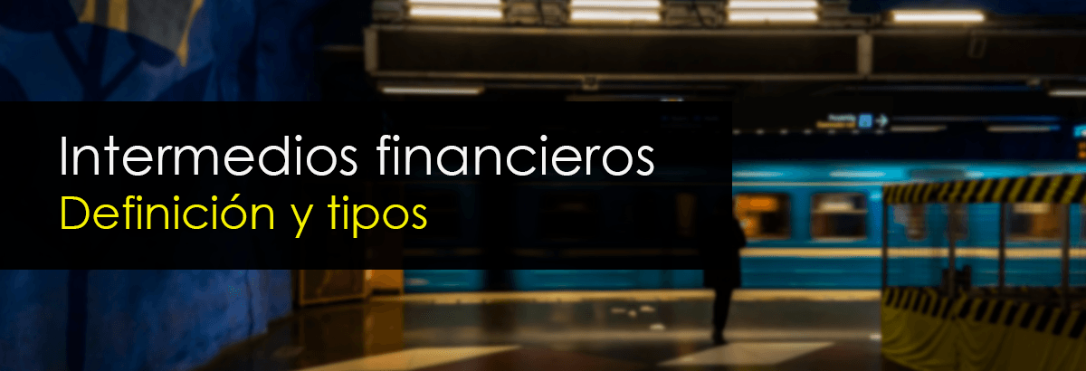 Intermediarios financieros: Qué son, cuáles son y tipos | Novatos ...